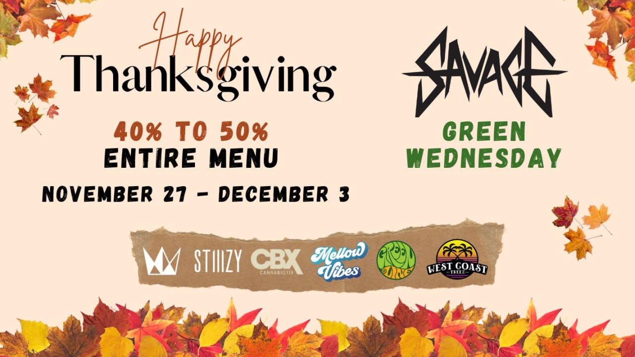 40% - 50% OFF ENTIRE MENU!!!! at Savage Deliveries | Weedmaps