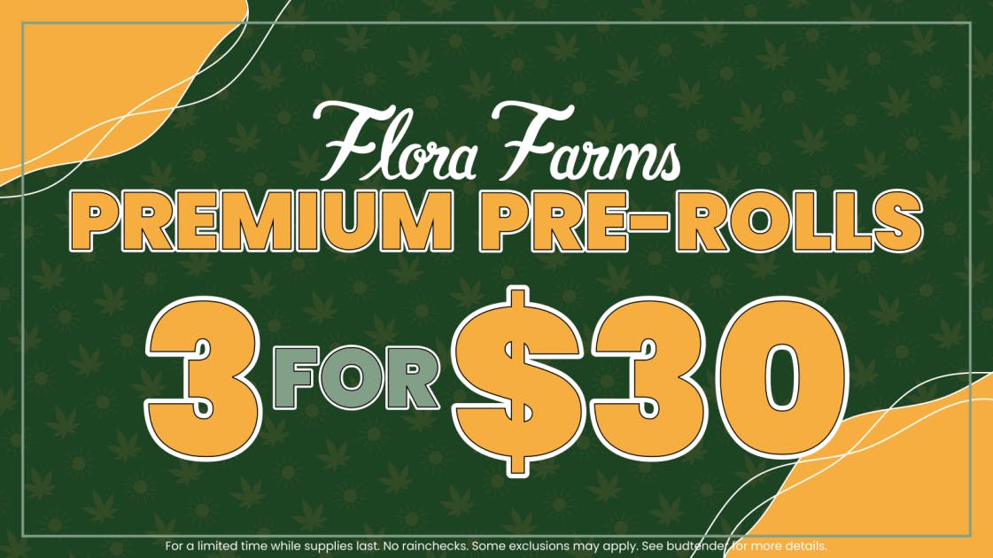 3 for $30 Flora Farms Pre-Rolls at Flora Farms - Springfield | Weedmaps