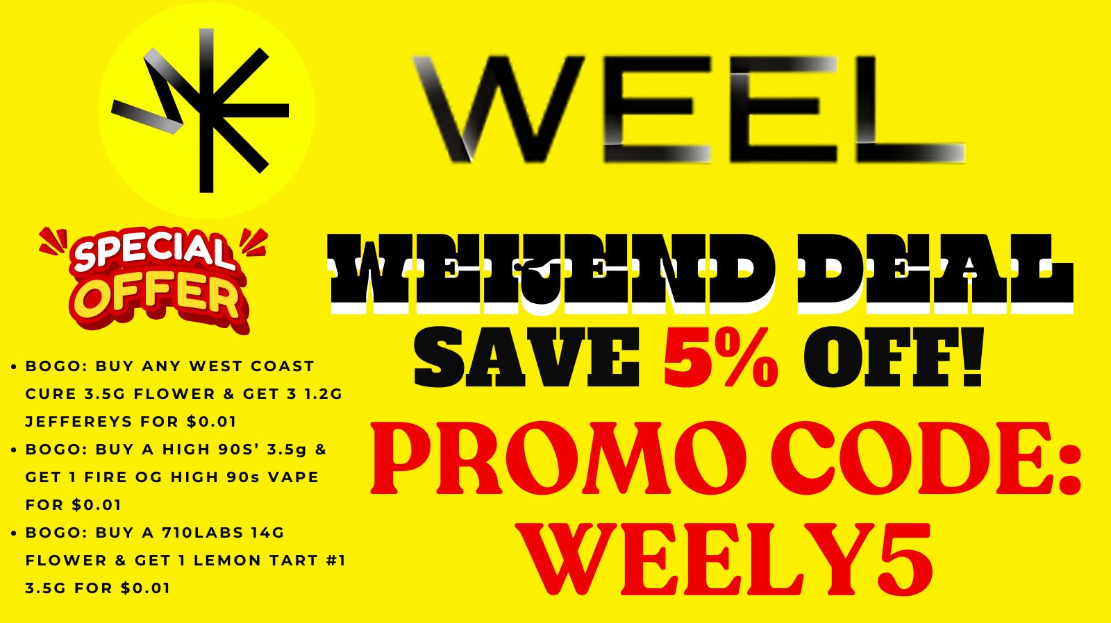WEEKEND DEAL 5% OFF YOUR ORDER! at Weel | Weedmaps