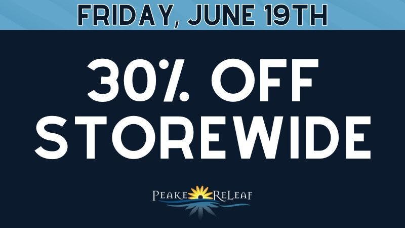 30% off Storewide! at Peake ReLeaf | Weedmaps