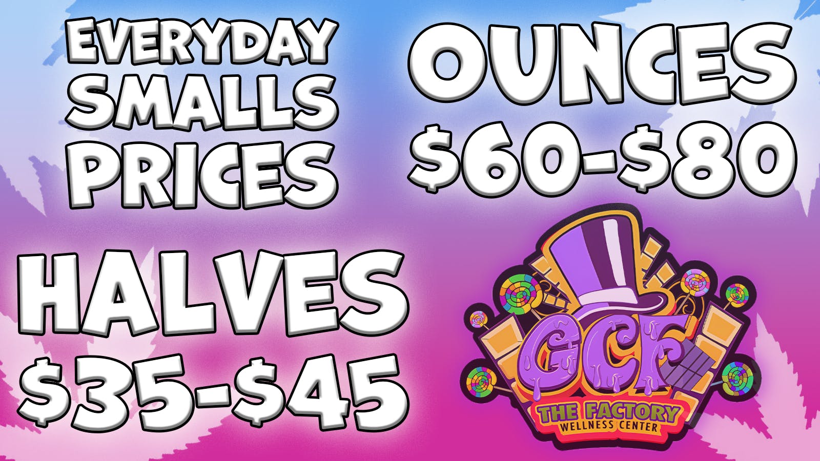 Smalls Ounces for $60 and $80 at Ganja Candy Factory - Biddeford | Weedmaps