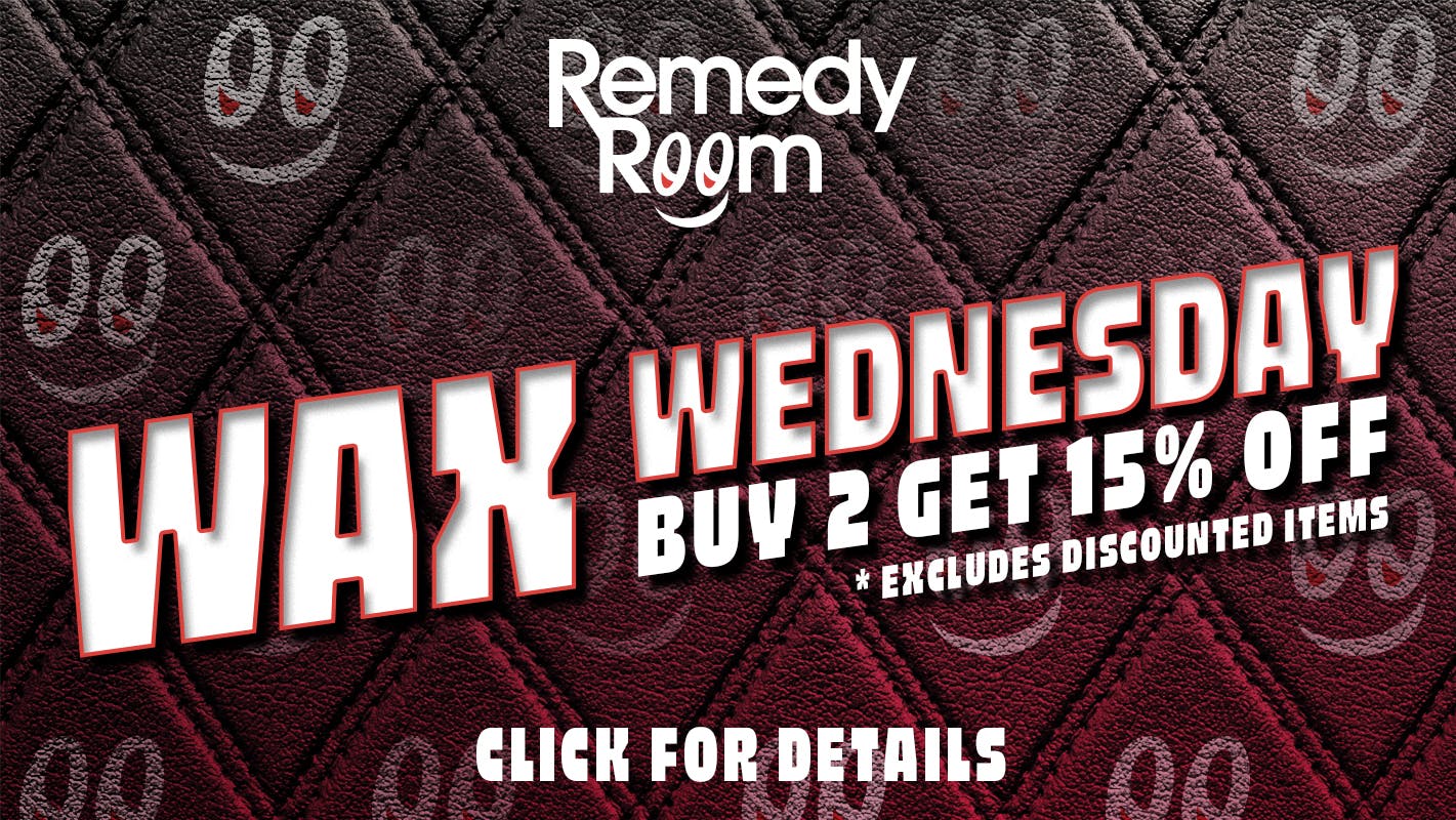 WAX WEDNESDAY! BUY 2 AND GET 15% OFF BOTH ITEMS at Remedy Room | Weedmaps