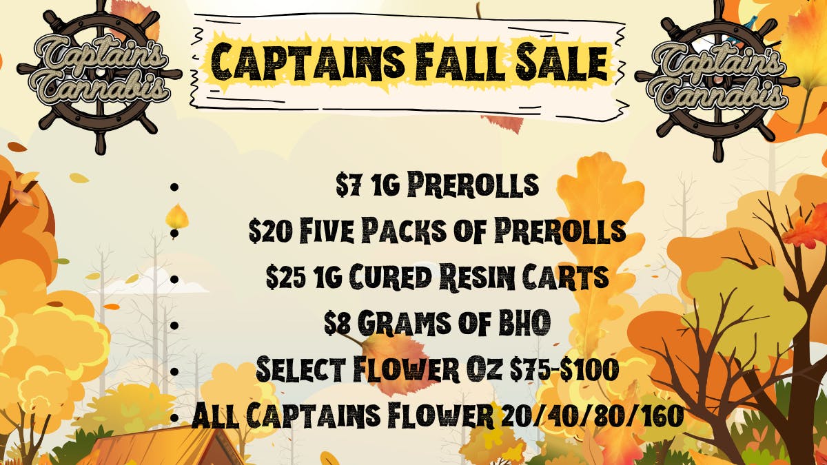 Captains Fall Specials! at Captain's Cannabis - Sanford | Weedmaps