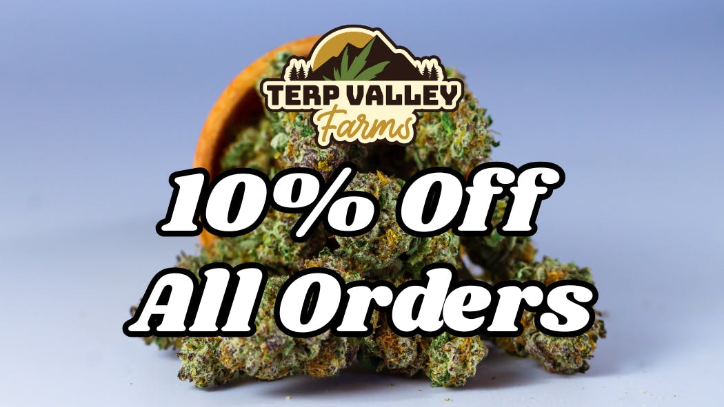 10% Off Entire Menu now! at Terp Valley Farms | Weedmaps