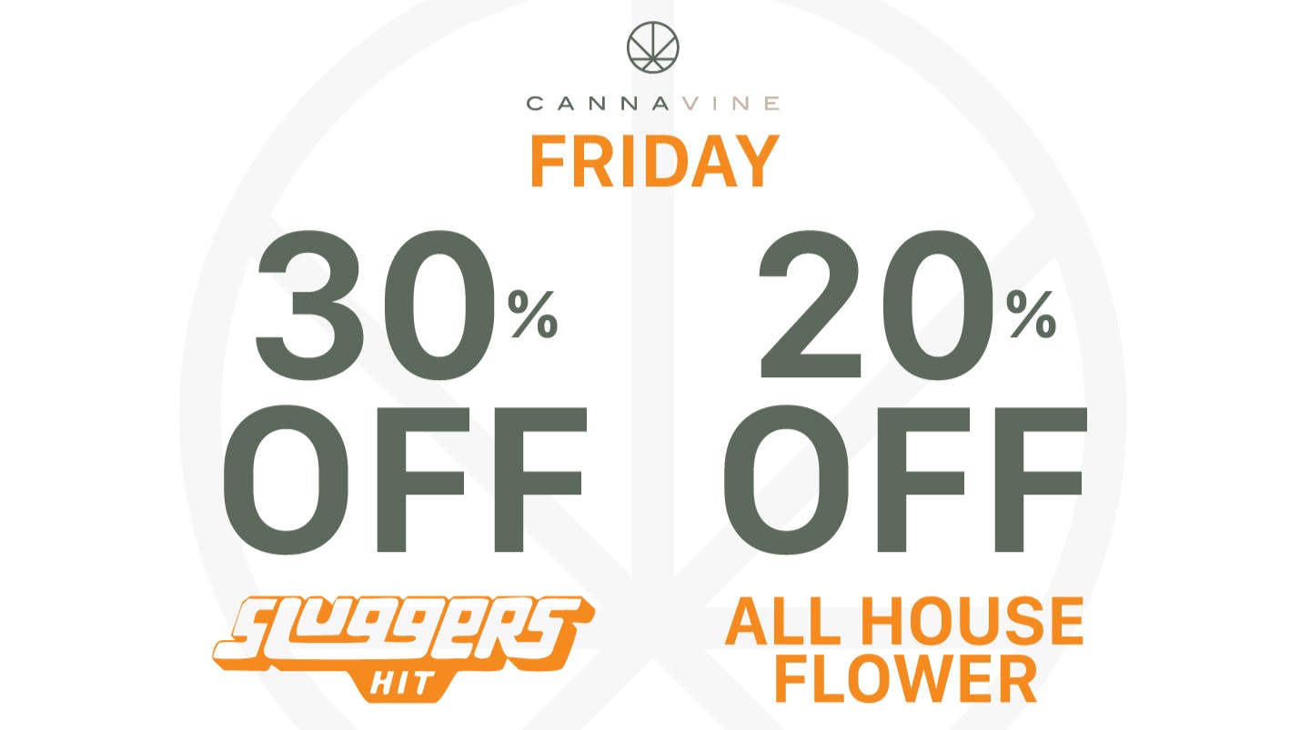 30% OFF SLUGGERS AND 20% OFF HOUSE FLOWER at Cannavine - Santa Rosa ...