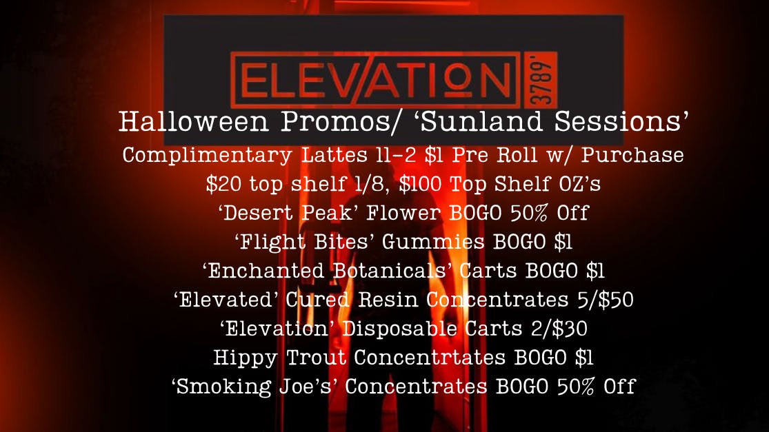 'Sunland Sessions'/Halloween Promos! at Elevation 3789 | Weedmaps
