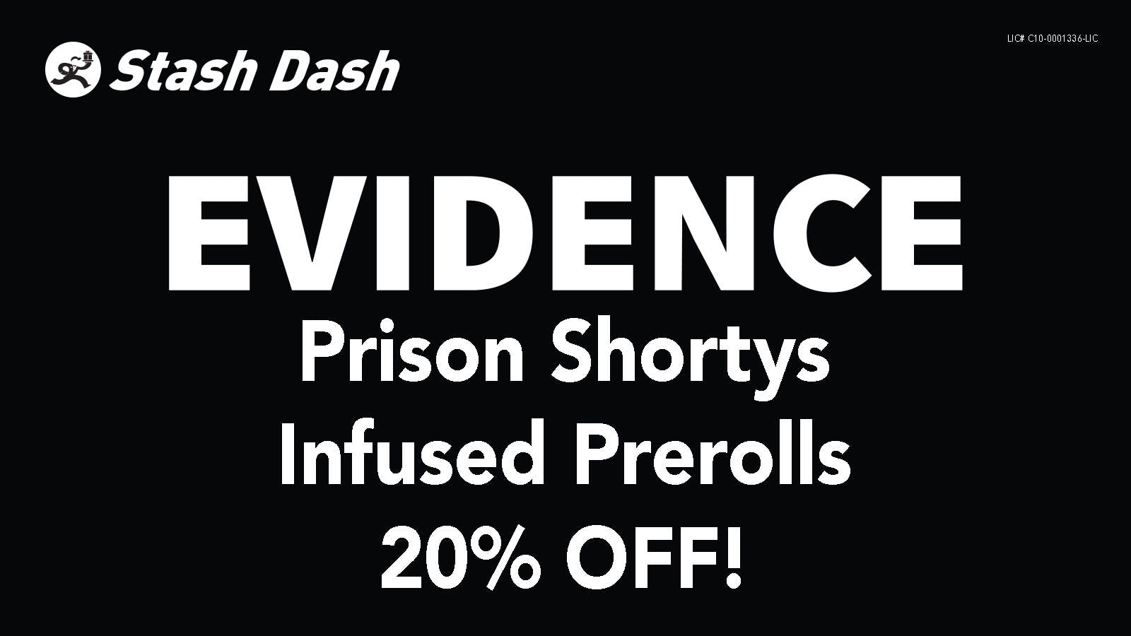 EVIDENCE Prison Shortys 20% Off* at Stash Dash | Weedmaps