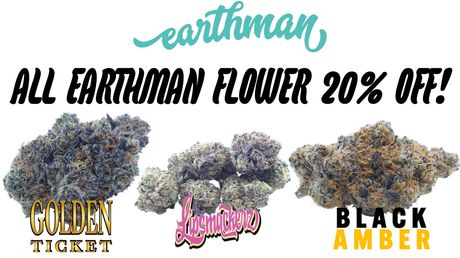 20% OFF ALL EARTHMAN FLOWER!!! at Earthman Experience | Weedmaps