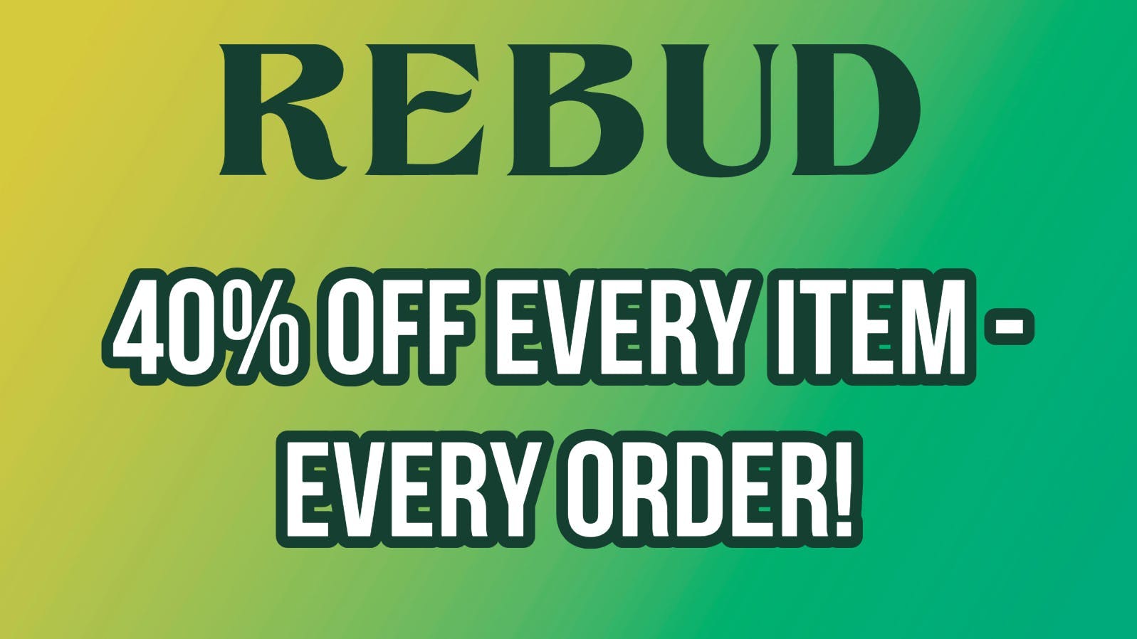 40% OFF ENTIRE MENU! at Rebud - Aliso Viejo | Weedmaps