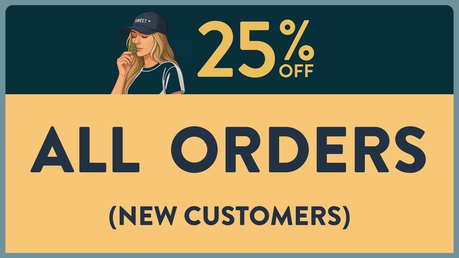25% OFF ALL ORDERS (New Customers) at Sweet Flower - Chico | Weedmaps