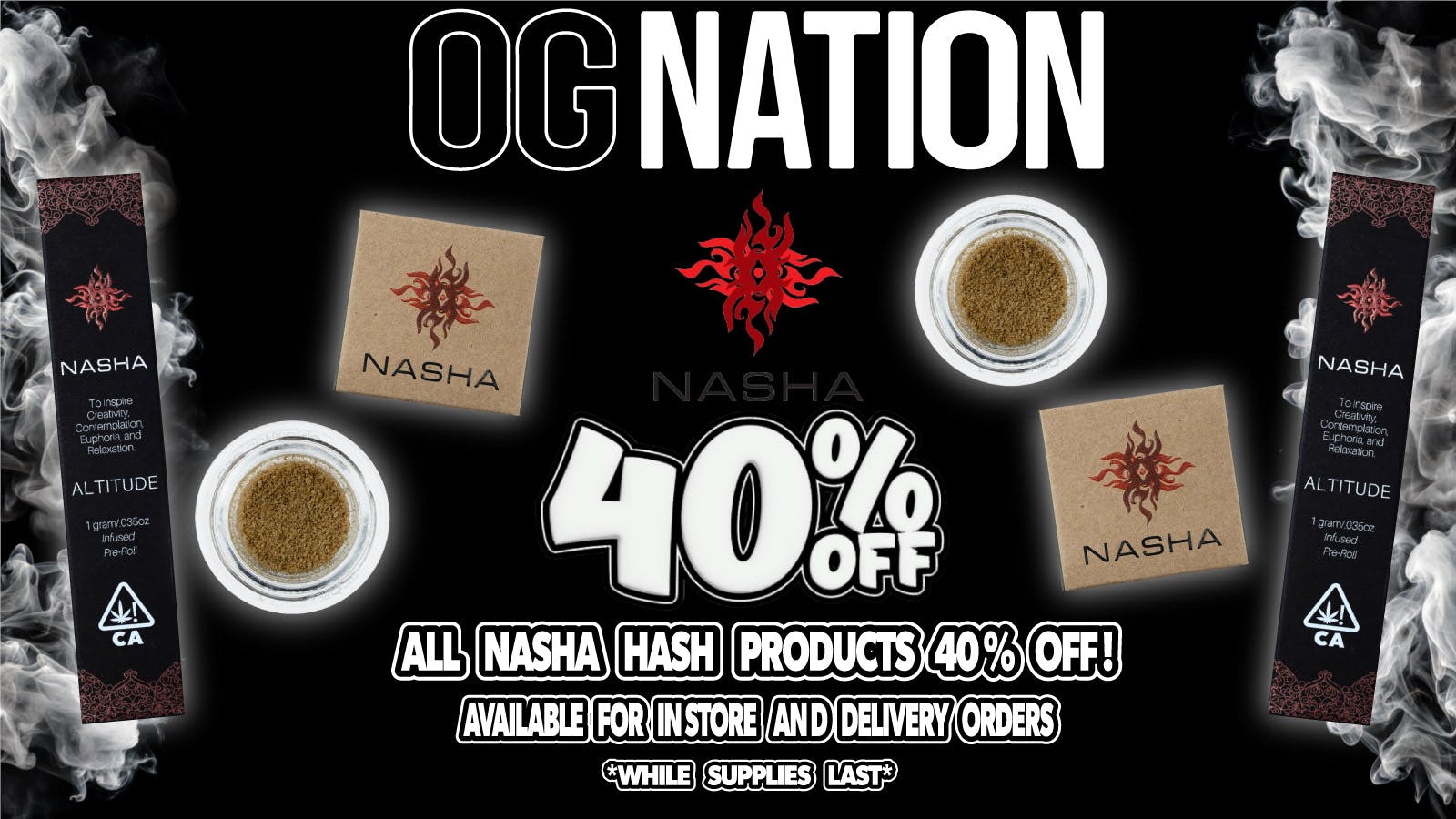 40% OFF ALL NASHA PRODUCTS at OG NATION | Weedmaps
