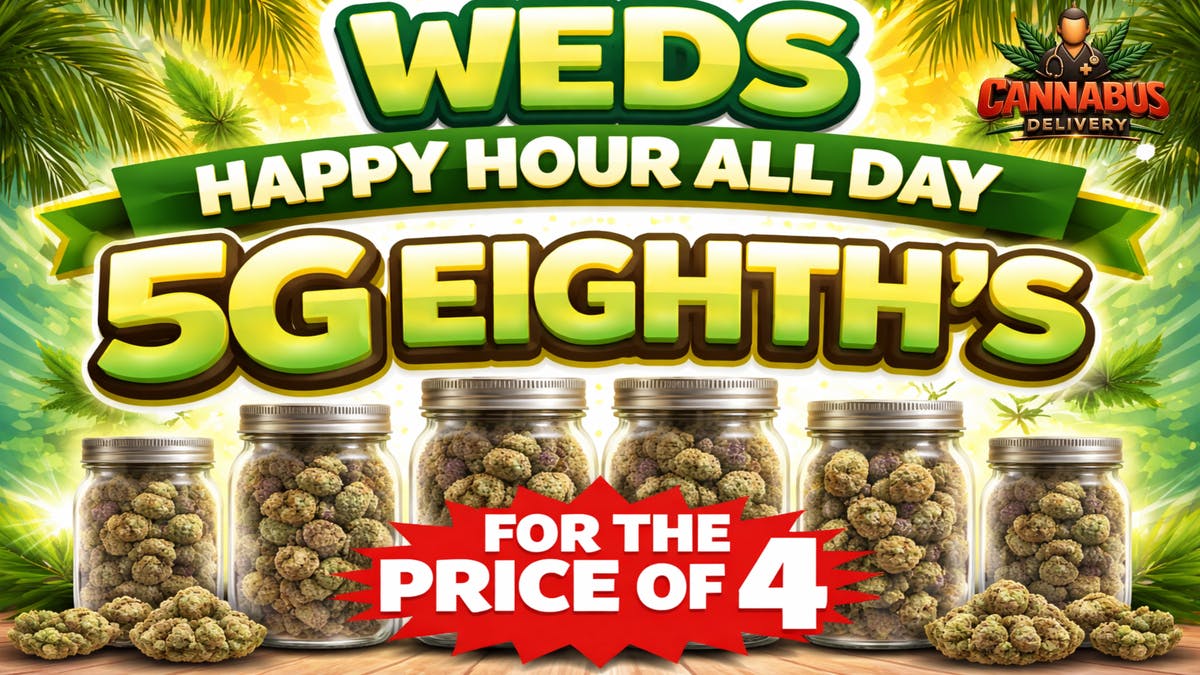 5G EIGHTH'S ALL DAY!!! (TIER 1,2,3 FLOWER) at Cannabus - Pacific Beach ...